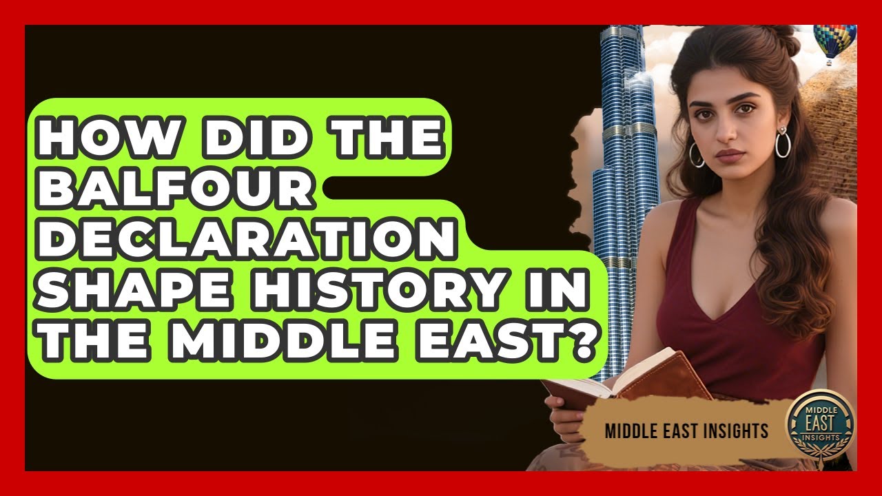 How Did the Balfour Declaration Shape History in the Middle East ...
