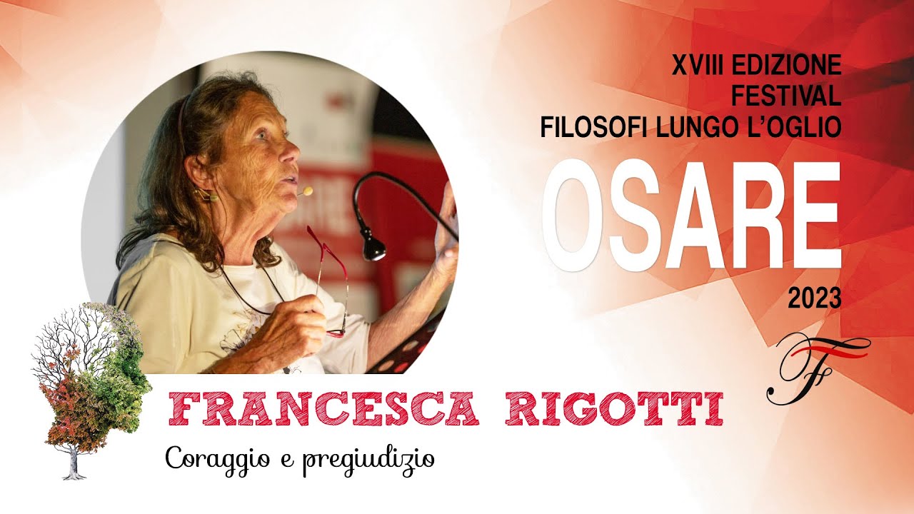 Francesca Rigotti - Coraggio e pregiudizio | Osare - 2023 - YouTube