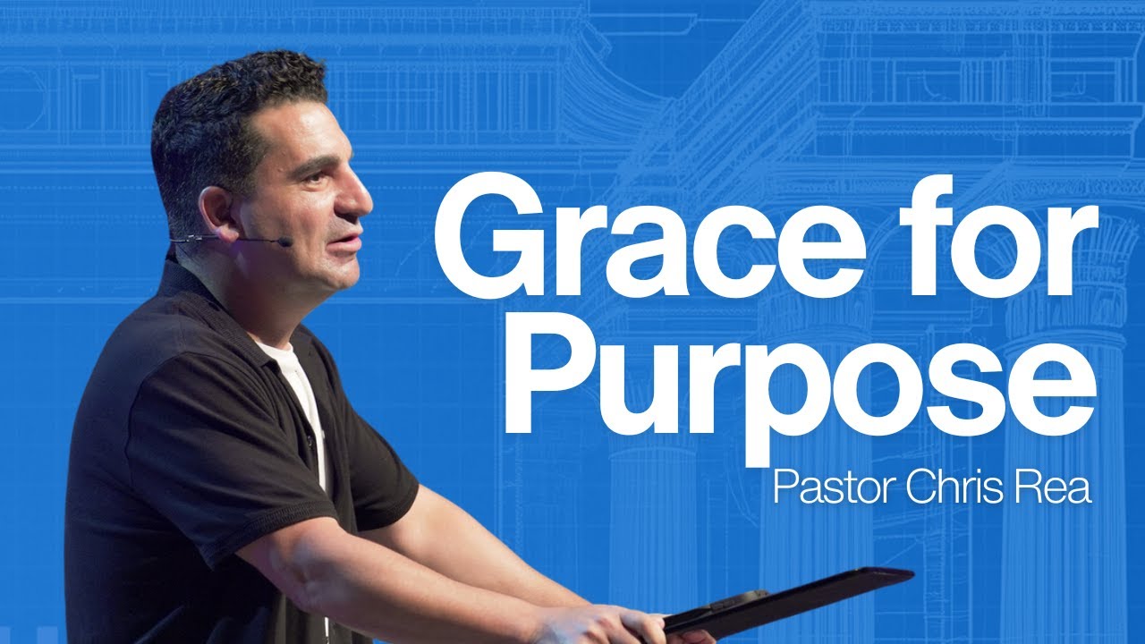 Grace for Purpose | Pastor Chris Rea - YouTube