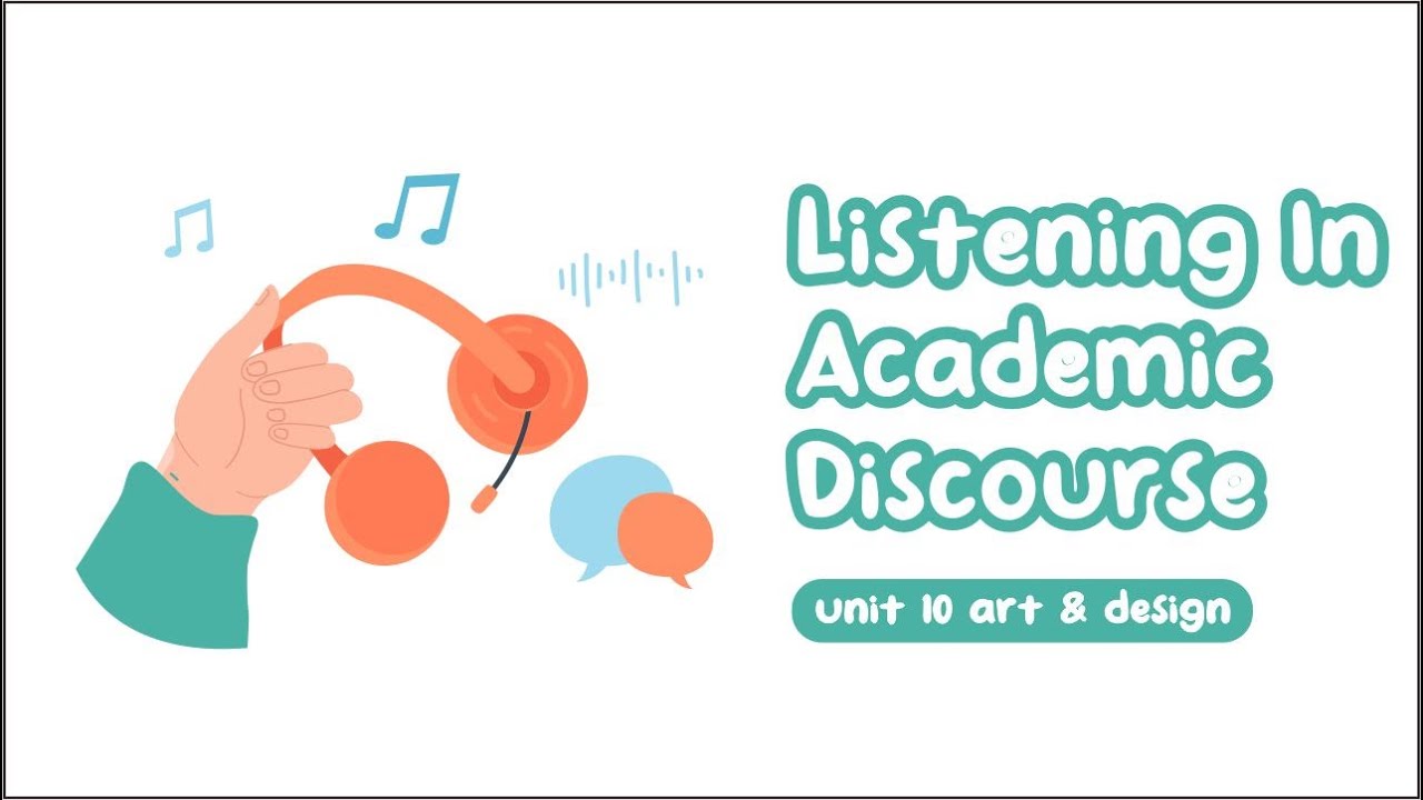 LISTENING IN ACADEMIC DISCOURSE - ART & DESIGN - YouTube