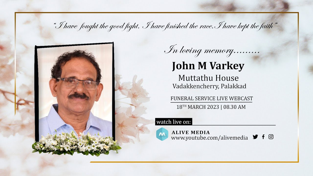 JOHN M VARKEY | FUNERAL LIVE WEBCAST | 18-03-2023 | ALIVE MEDIA - YouTube