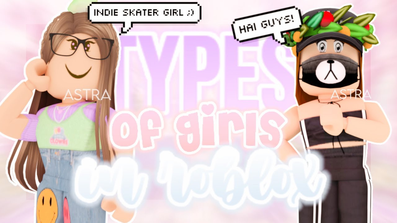 5 TYPES OF GIRLS IN ROBLOX! part 2 ┊Roblox ┊Astra - YouTube