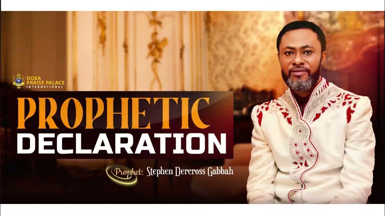 POWERFUL PROPHETIC DECLARATIONS by Prophet Stephen D. Gabbah. - YouTube