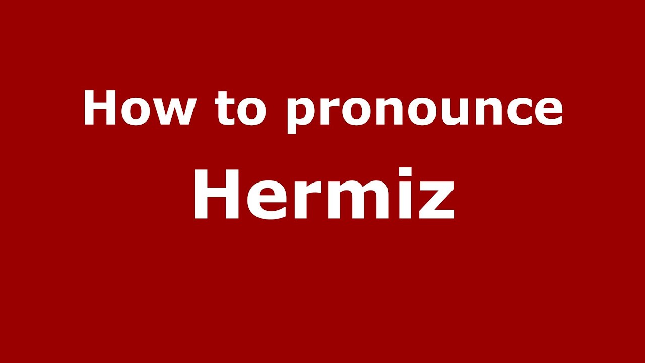 How to Pronounce Hermiz - PronounceNames.com - YouTube