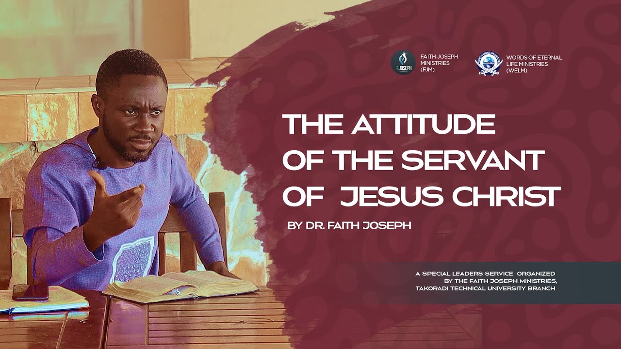 The Attitude Of The Servant Of Jesus Christ - Dr. Faith Joseph - YouTube