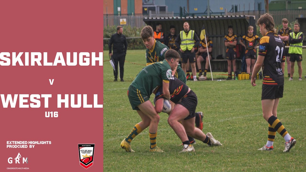 THE UNDER 16 (HULL) CHALLENGE CUP SEMI-FINAL | SKIRLAUGH V WEST HULL ...