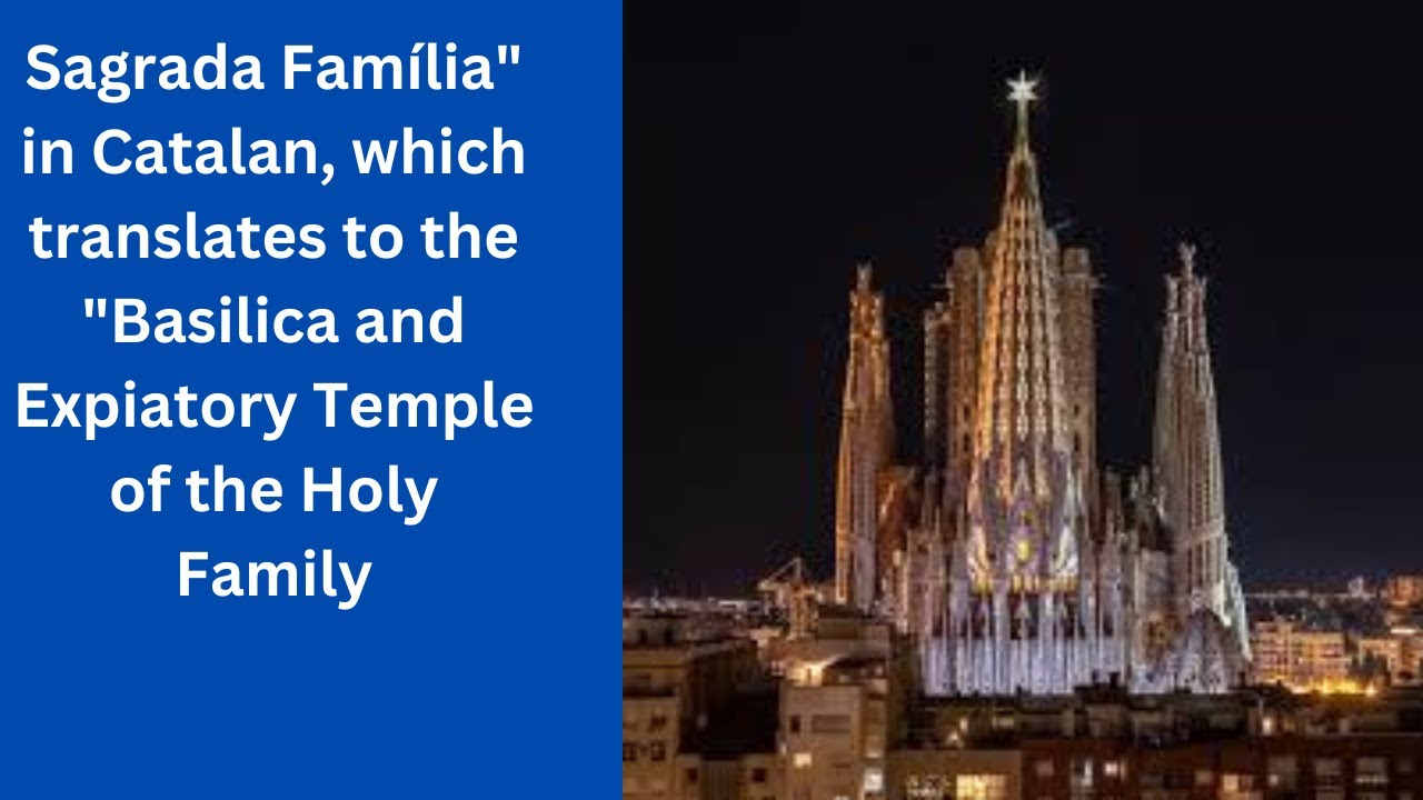 Sagrada Família in Catalan which translates to the "Basilica and ...