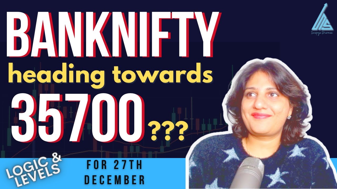 NIFTY& BANKNIFTY ANALYSIS WITH LOGIC & LEVELS II for 27th Dec WEDNESDAY II By Swapnja Sharmaa ...
