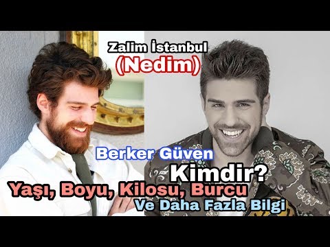 Berker Güven Kimdir? (Zalim İstanbul-Nedim)