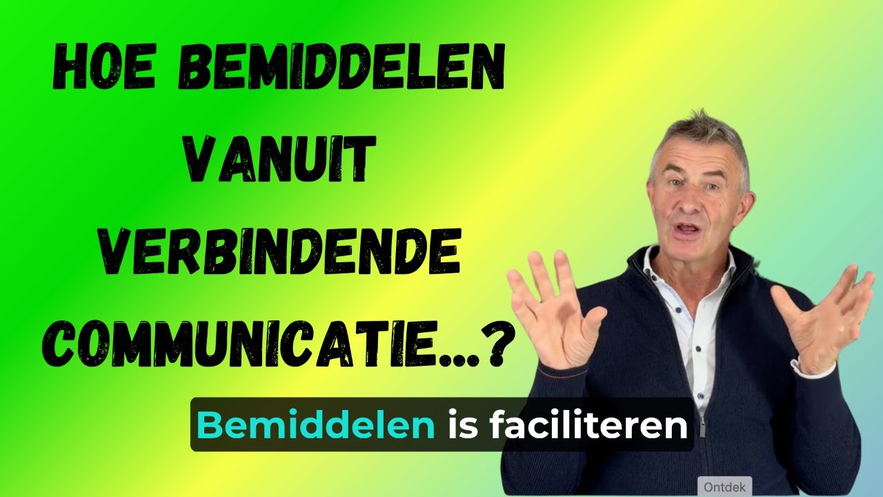 Bemiddelen vanuit Verbindende Communicatie... wat is daar bijzonder aan ...