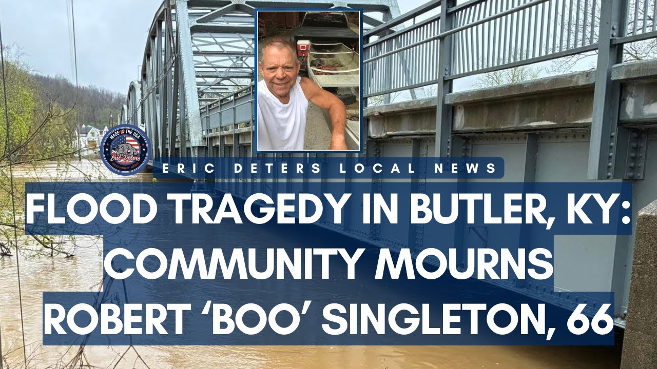 Flood Tragedy in Butler, KY: Community Mourns Robert 'Boo' Singleton ...