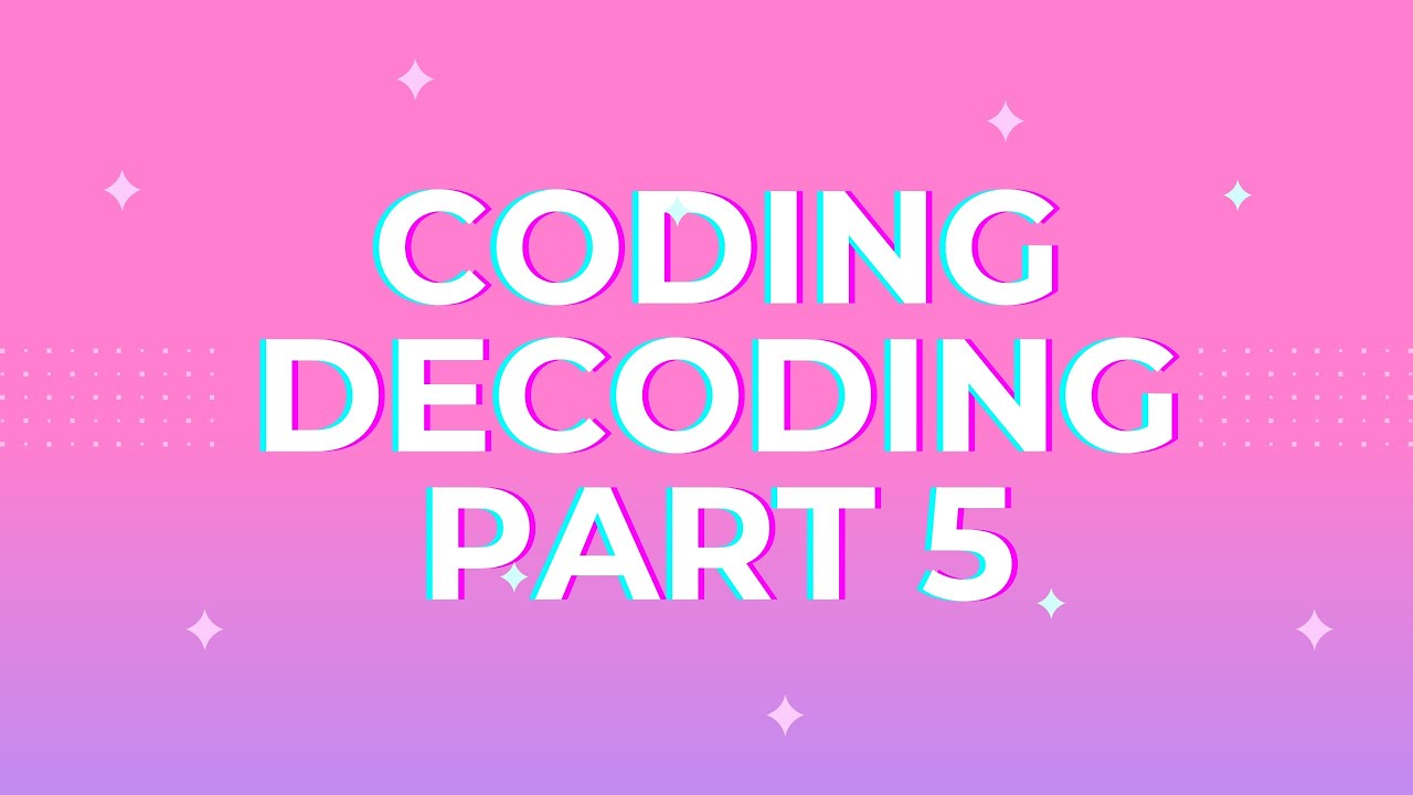 CODING DECODING PART5 - YouTube