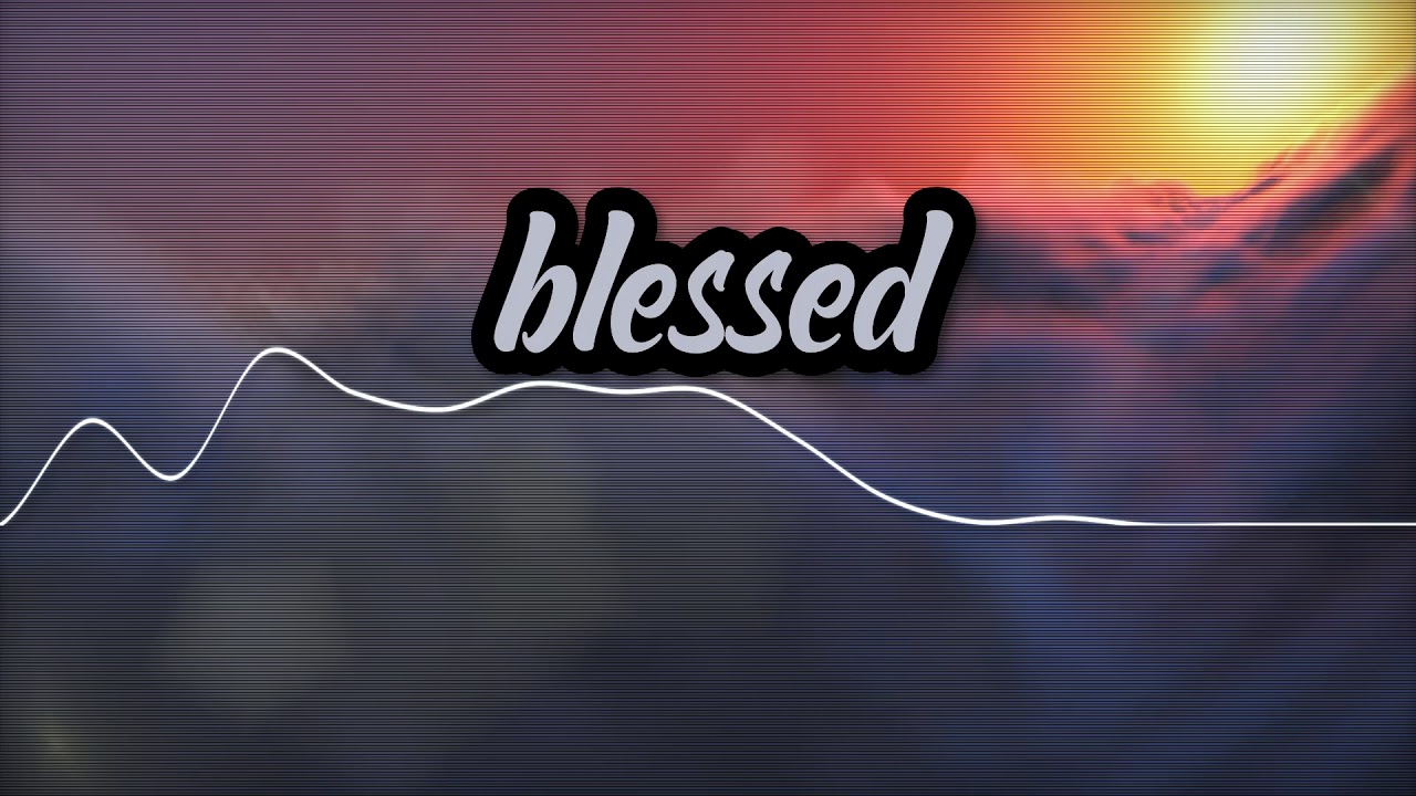 blessed - YouTube