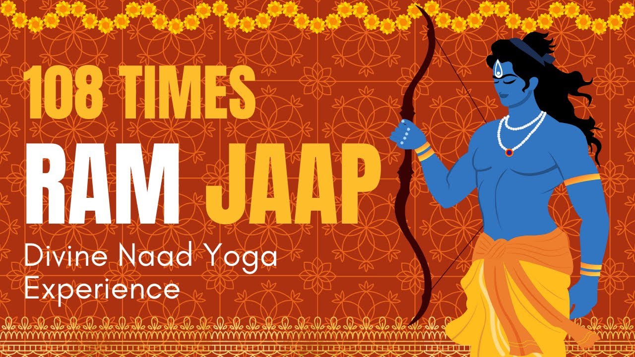Ram Chant 108 Times: Experience the Power of Naad Yoga | Soul ...