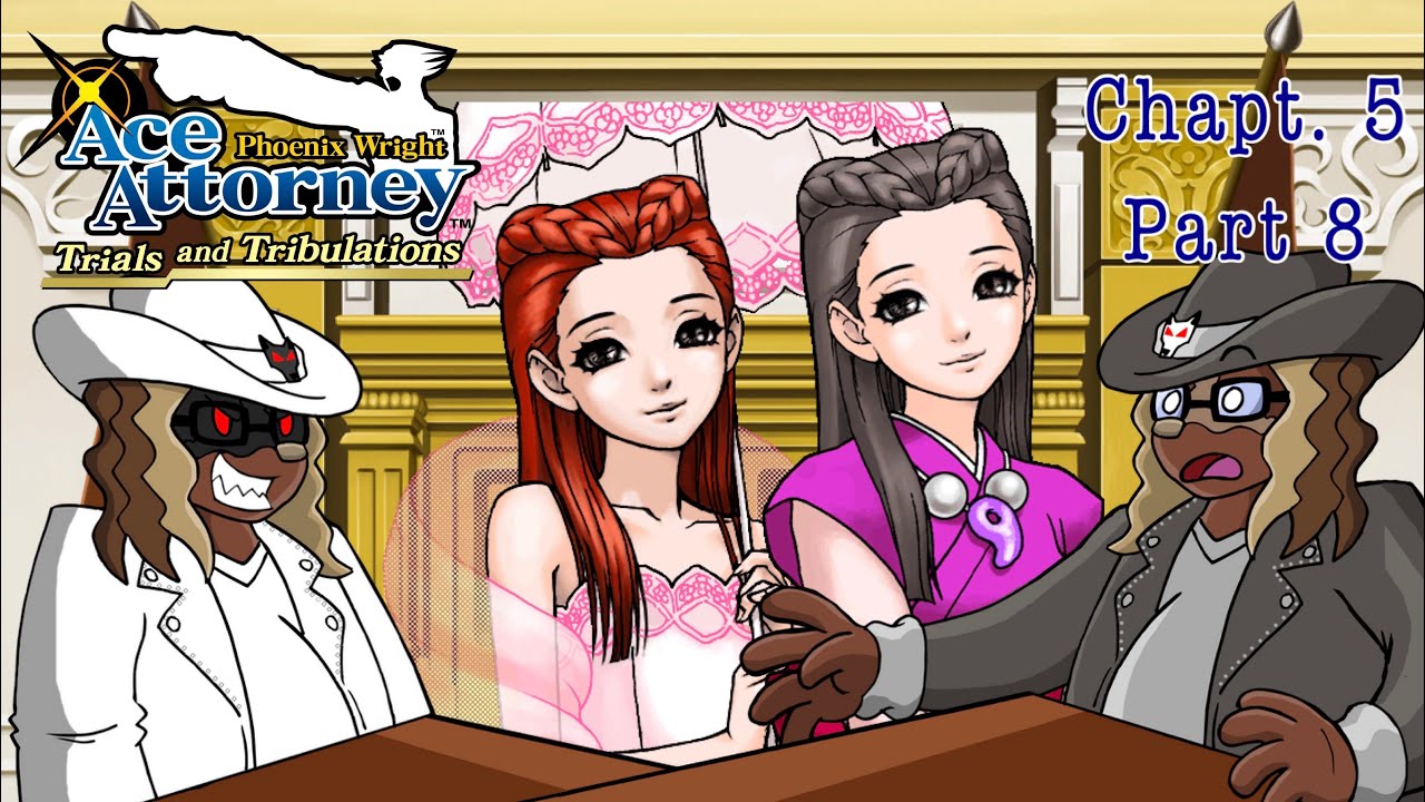 Let's Play ACE ATTORNEY: TRIALS & TRIBULATIONS Chapter 5 Part 8. An ...