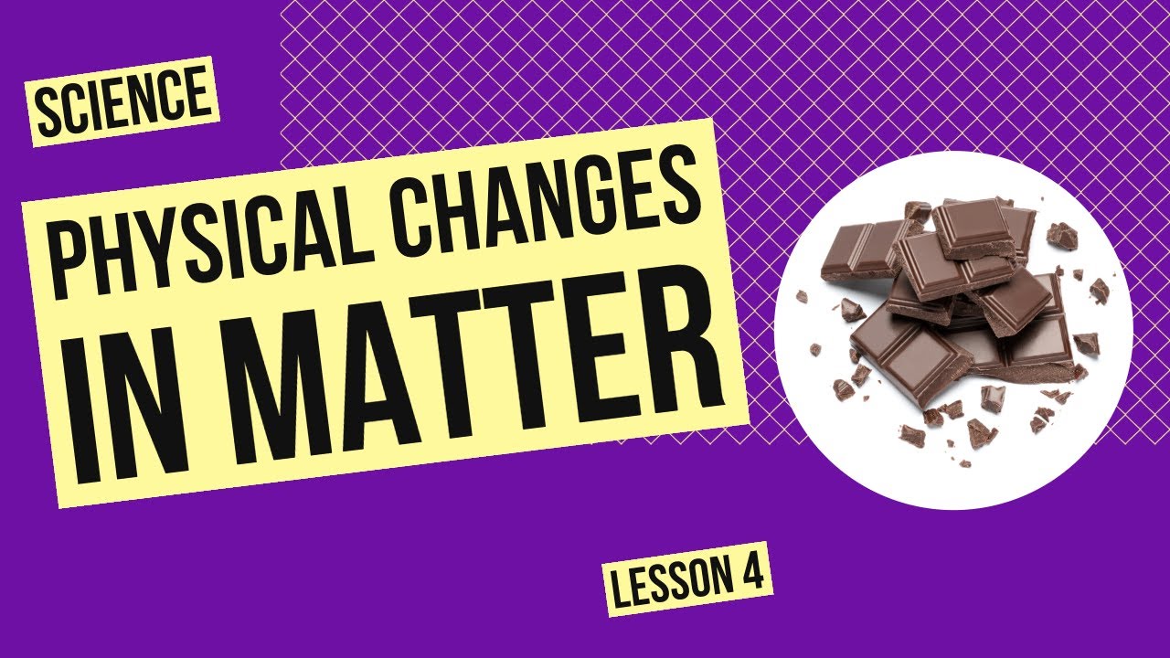 Physical Changes in Matter | Science Lesson - YouTube