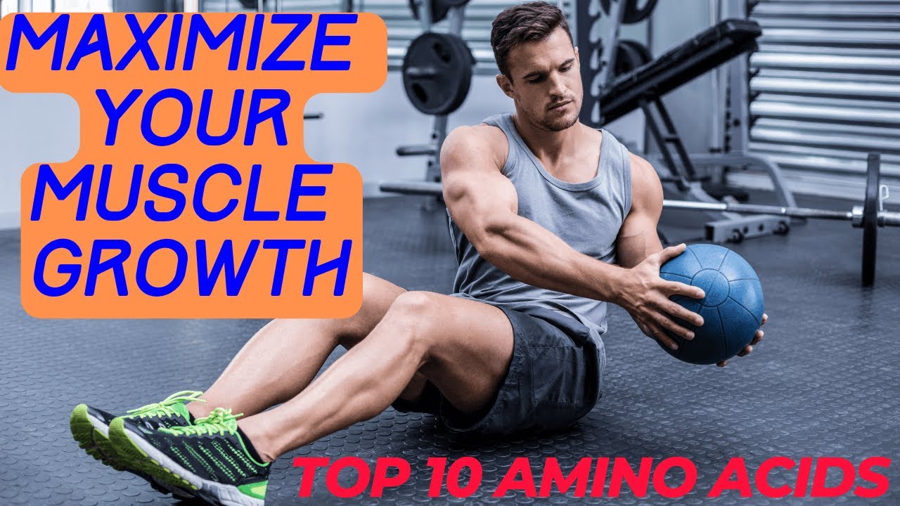 Top 10 Amino Acids You Need to Maximize Your Muscle Growth - YouTube