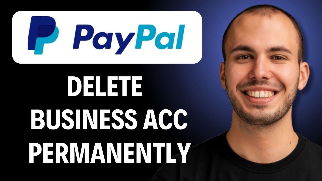 How To Delete PayPal Business Account Permanently[2026 GUIDE] - YouTube