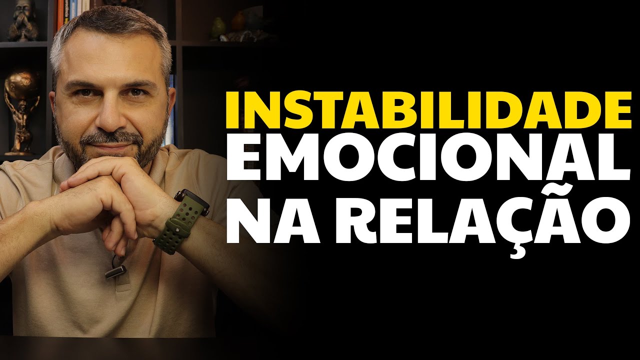 Instabilidade emocional na relação - YouTube