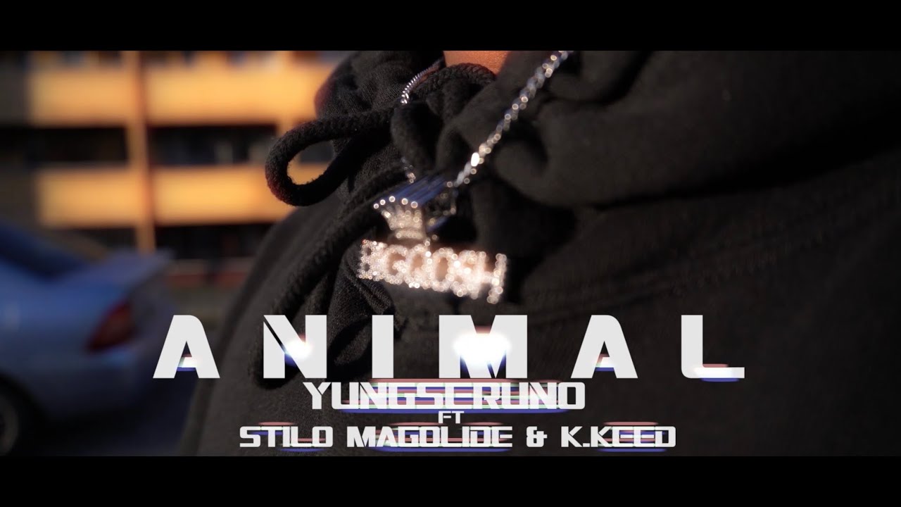 yungseruno - Animal (Feat. Stilo Magolide & K.Keed) [Official Music ...