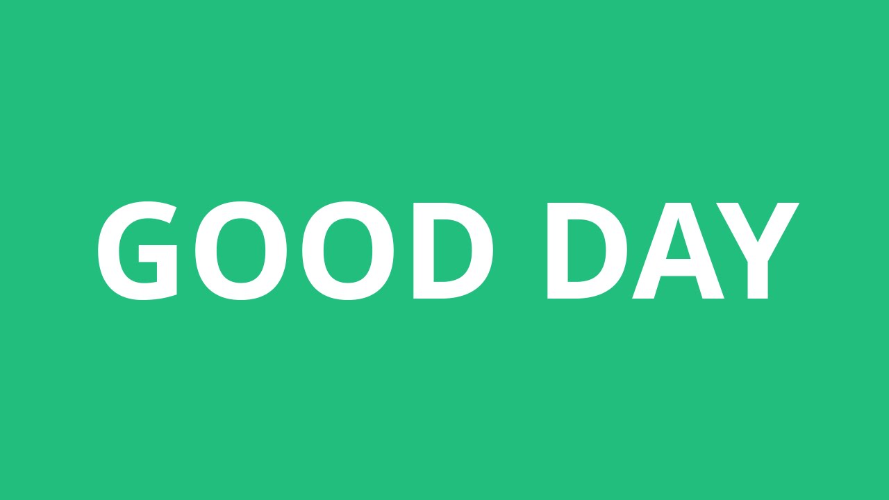 How To Pronounce Good Day - Pronunciation Academy - YouTube