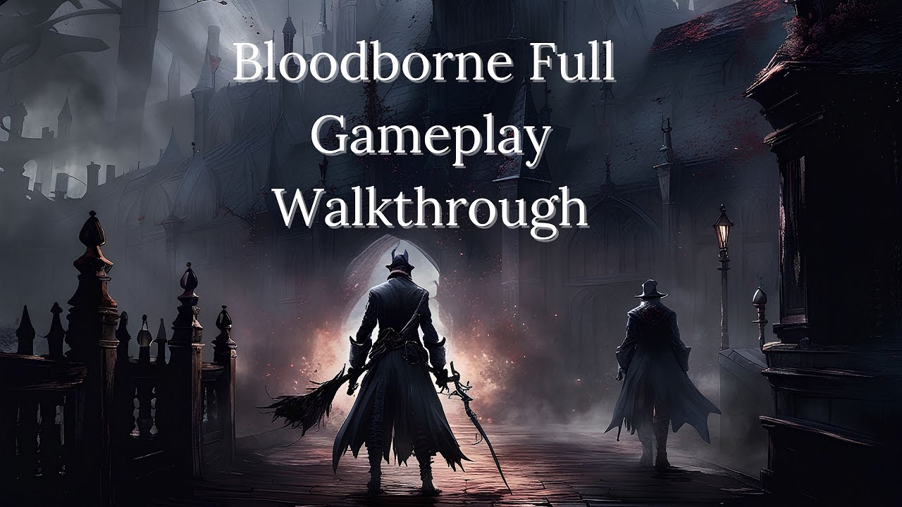 Bloodborne Full Gameplay Walkthrough - YouTube