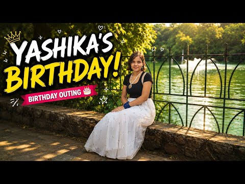 Yashika Ka Birthday Outing 🎉 | Friends Ke Saath Full Masti ❤️