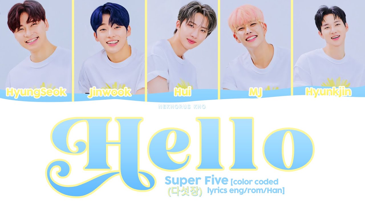 SUPER FIVE (다섯장) - HELLO (잘 될 거야) [Color Coded Lyrics Eng/Rom/Han ...