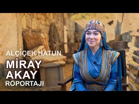 Miray Akay | Alçiçek Hatun Özel Röportajı | Kuruluş Osman