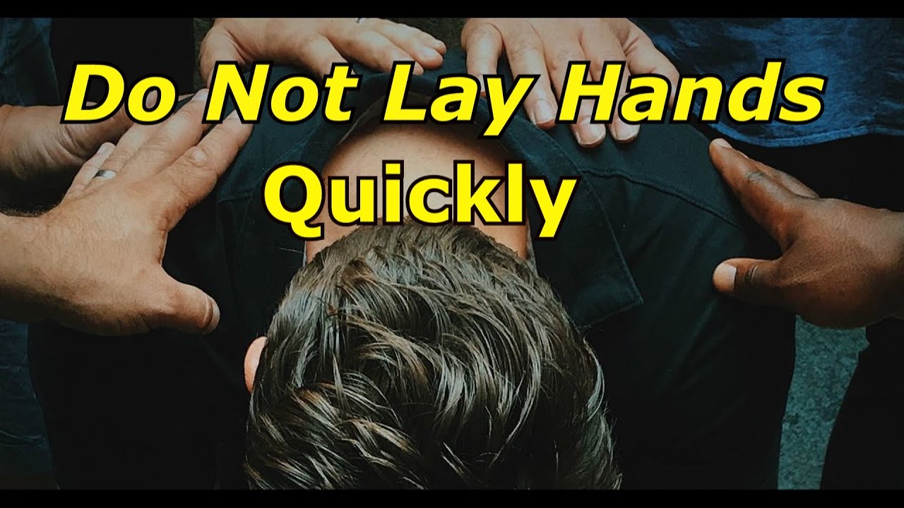 Do Not be Hasty in the Laying on of Hands - YouTube