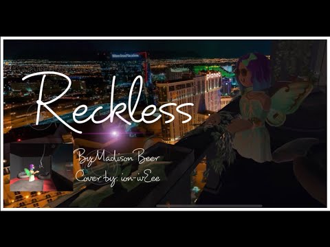 Reckless by Madison Beer cover by sickly ion-ivEee rec room version 🍀 ...