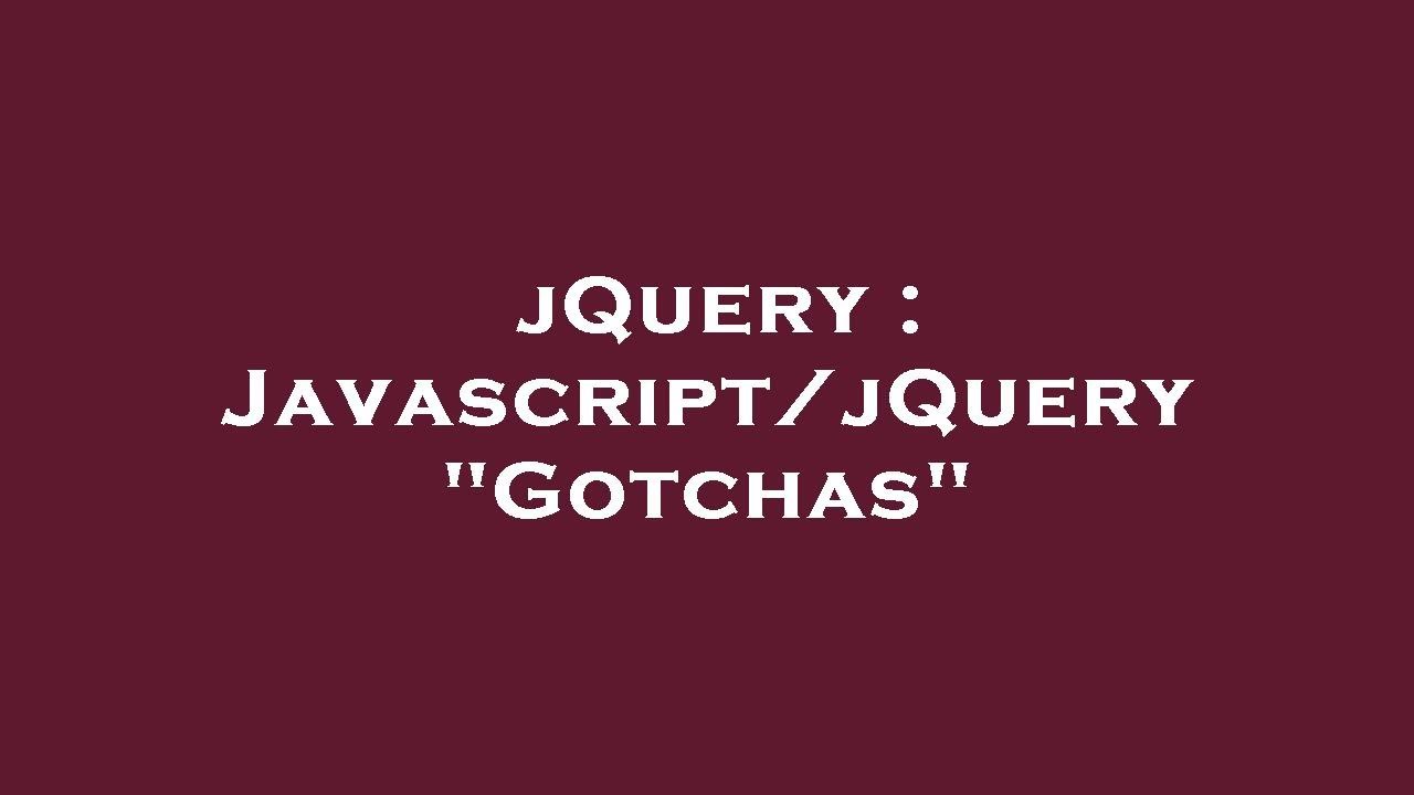 Jquery Javascriptjquery Gotchas Youtube