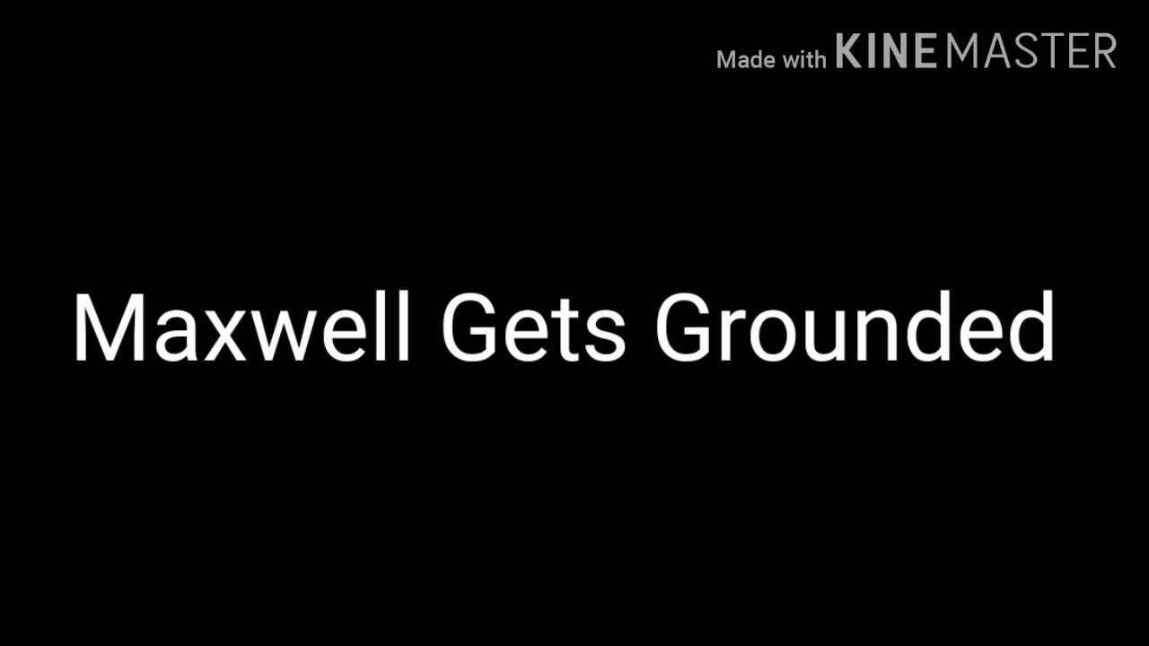 Maxwell Gets Grounded Intro - YouTube