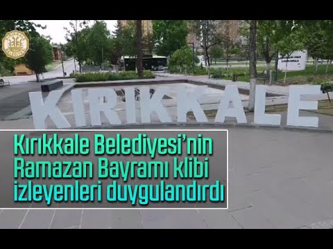 KIRIKKALE BELEDİYESİ’NDEN RAMAZAN BAYRAMI’NA ÖZEL VİDEO KLİP