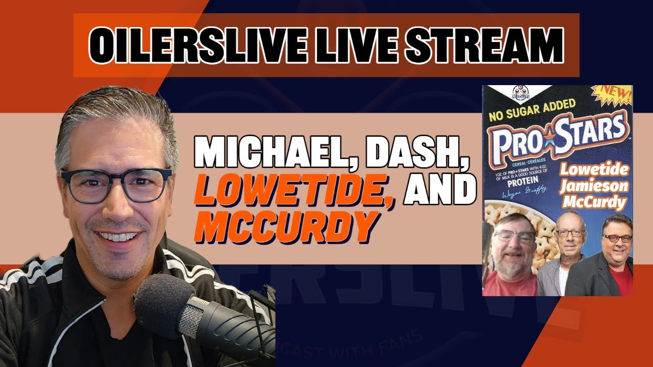 Lowetide, McCurdy and Edmonton Oilers Headlines Oilerslive Tuesday ...