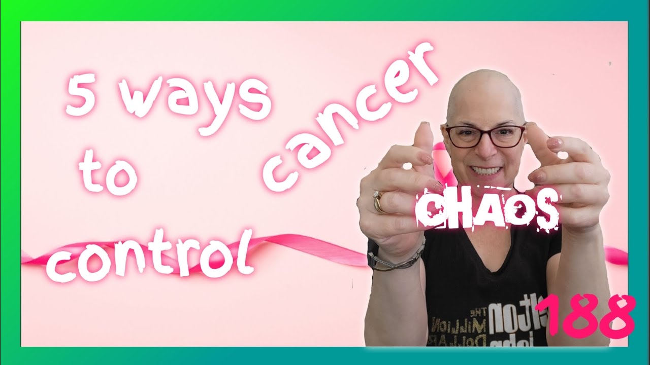 5 Ways to control CANCER chaos; Cancer SURVIVOR tips - YouTube