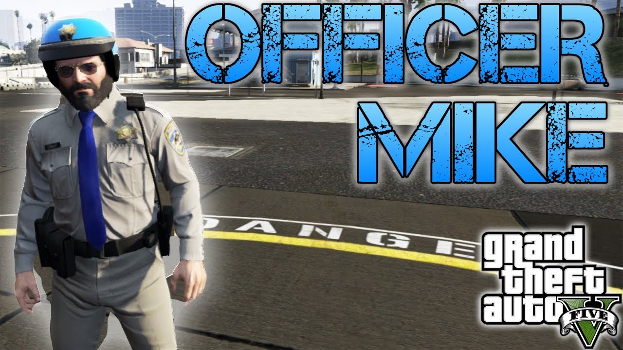 Grand Theft Auto V | OFFICER MIKE | Baddest cop in town - YouTube
