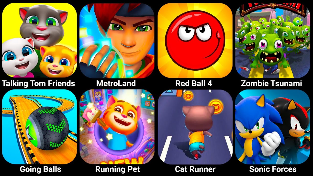 Talking Tom Friends, MetroLand, Red Ball 4, Zombie Tsunami, Going Balls ...