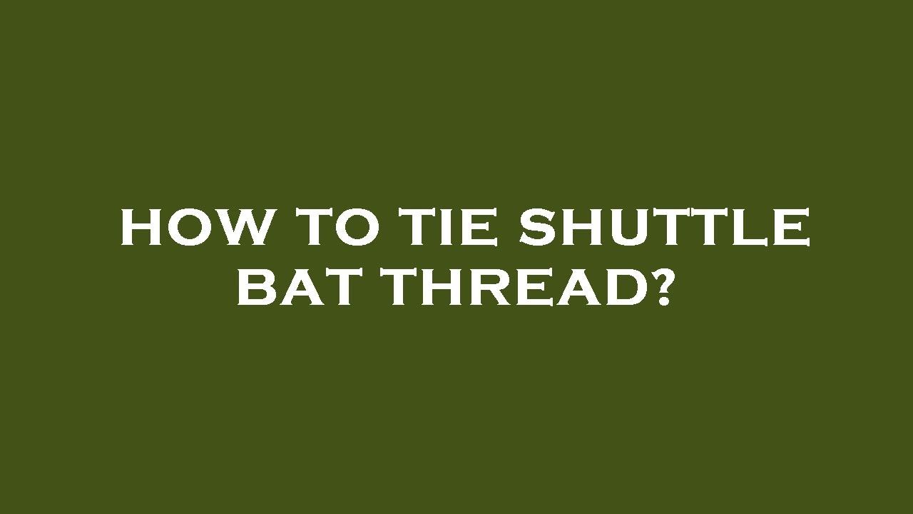 How to tie shuttle bat thread? - YouTube