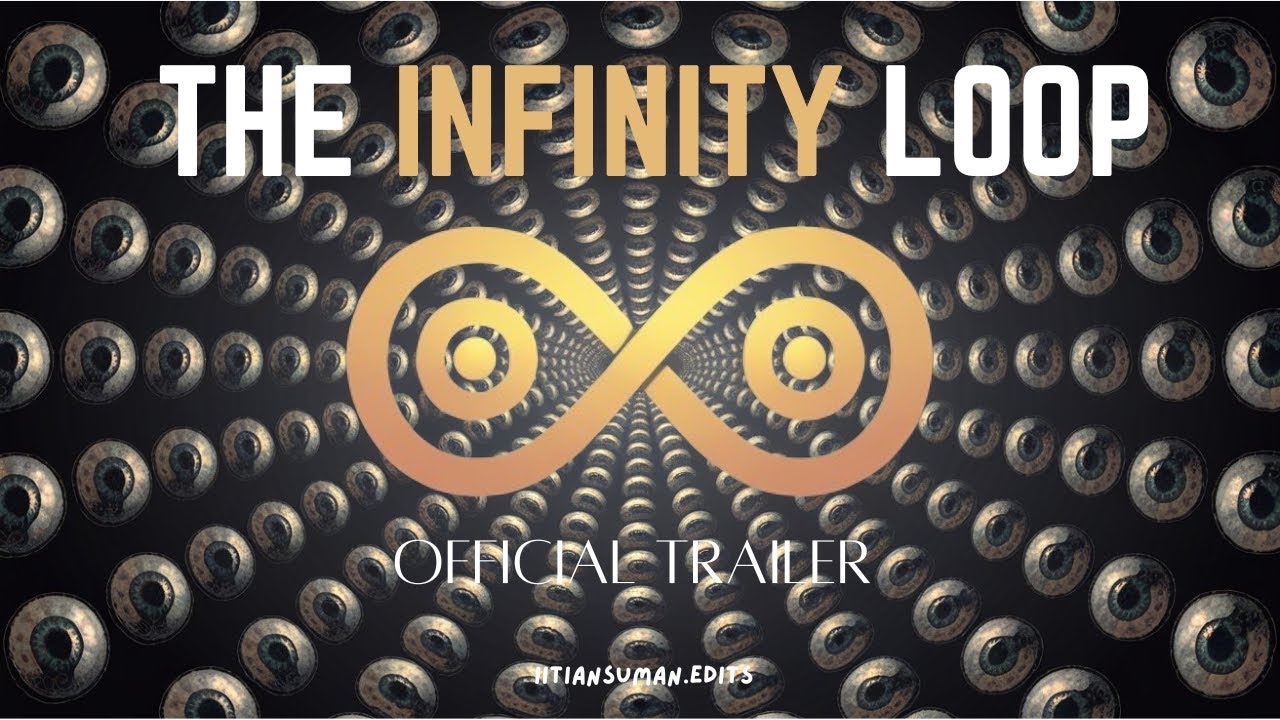 THE INFINITY LOOP | OFFICIAL TRAILER | PRESENTED BY iitiansuman. edits ...