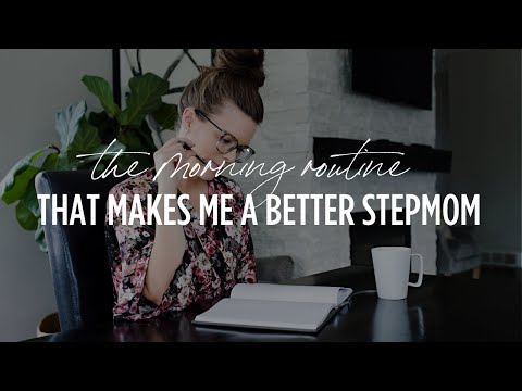The Morning Routine That Makes Me A Better Stepmom