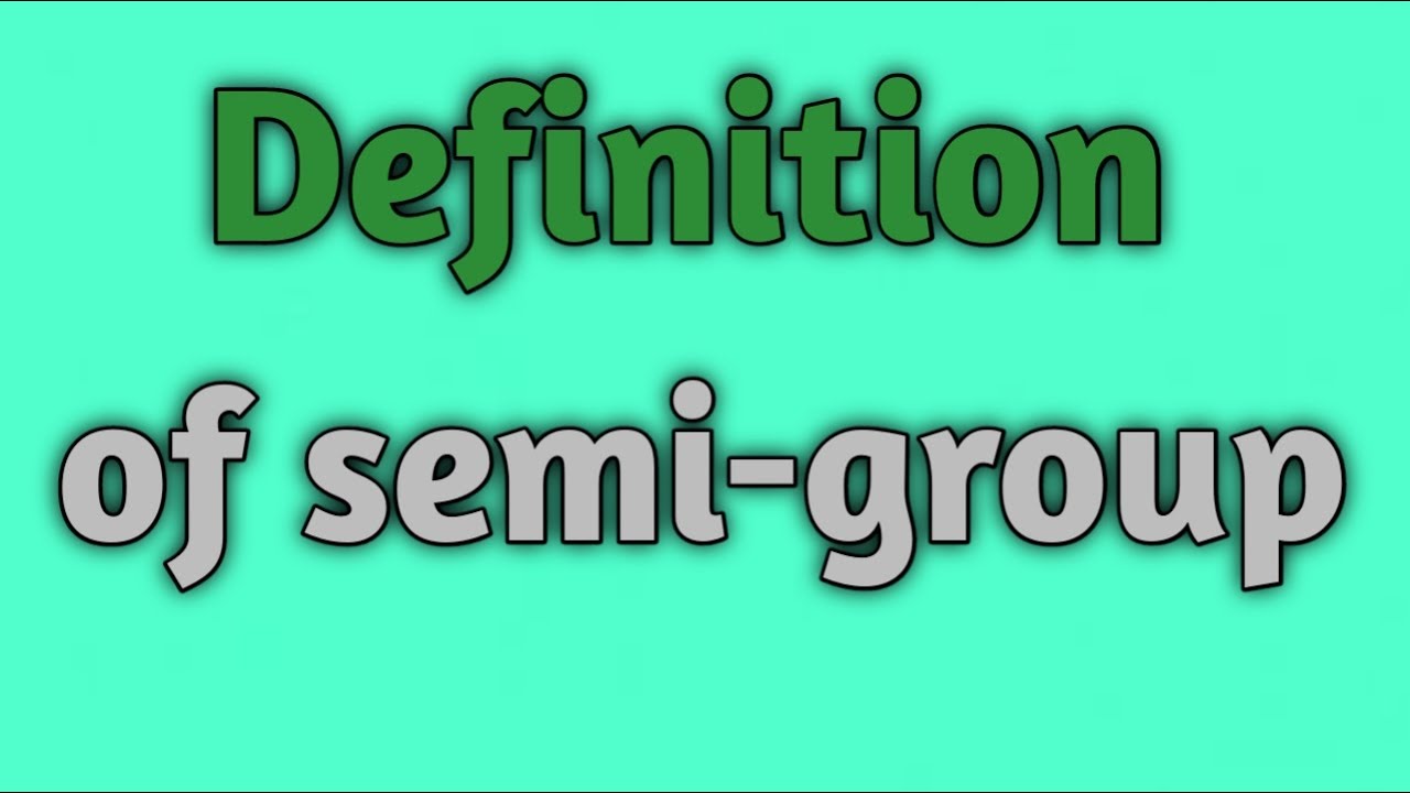 Define semi group|Knowledge by Mathematicians - YouTube