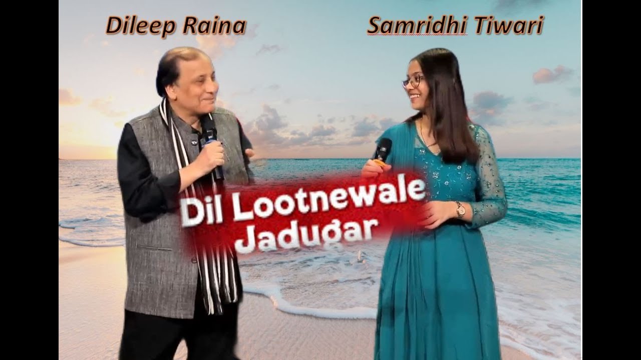 Dil Lootne Wale Jadugar ... by Dileep Raina & Samridhi Tiwari - YouTube