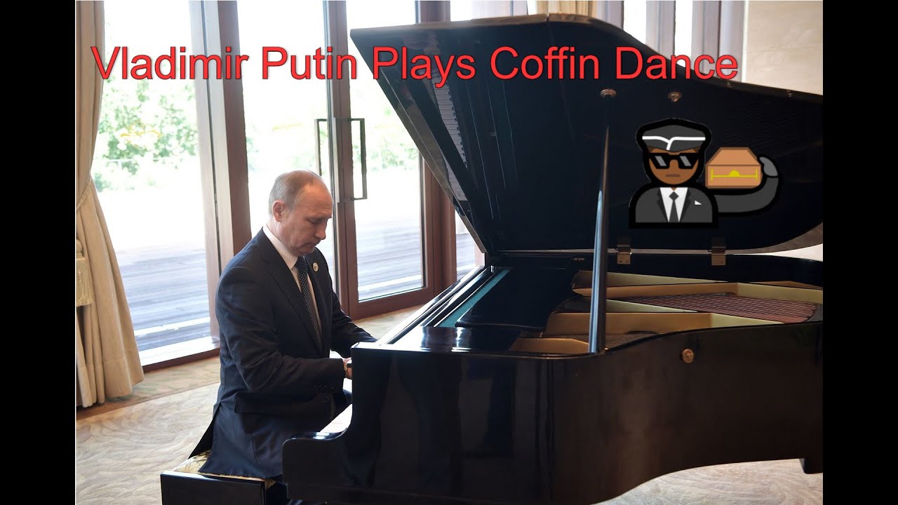 Vladimir Putin Plays Coffin Dance - YouTube