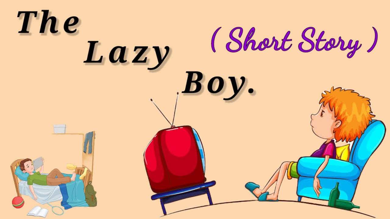 Lazy boy story | Short Story | Moral Story | English Moral Story For ...