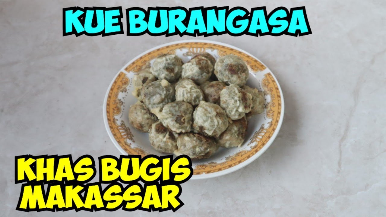 Cara membuat kue burangasa yang enak khas Bugis Makassar - YouTube