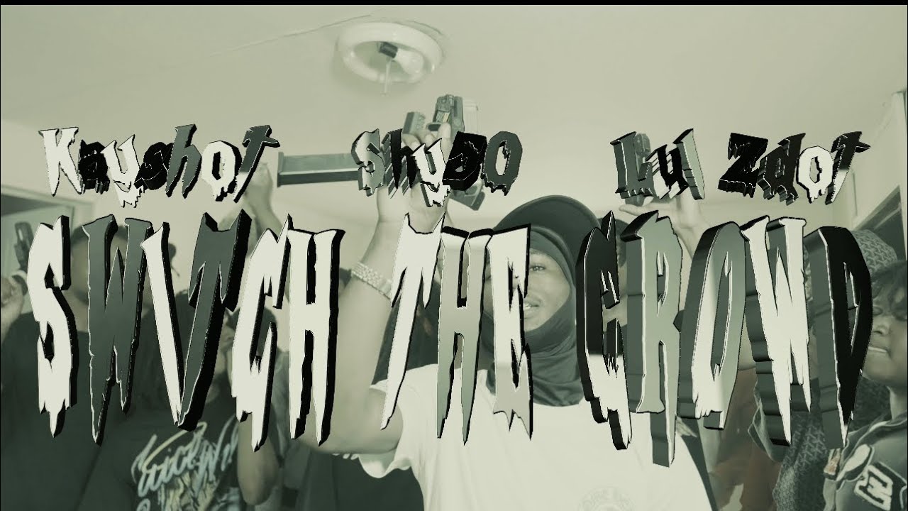 Kayshot - "Switch The Crowd" Ft.Shy50 & Lul Zdot (Official Music Video ...