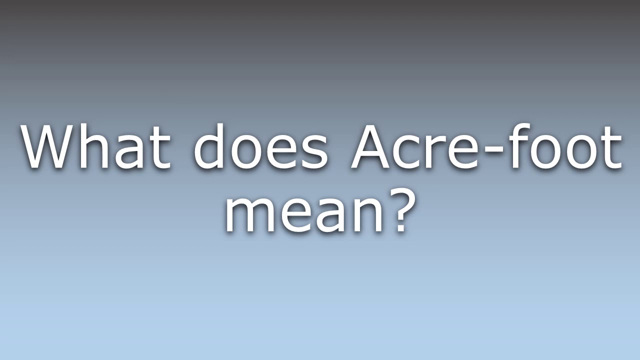 what-does-acre-foot-mean-youtube