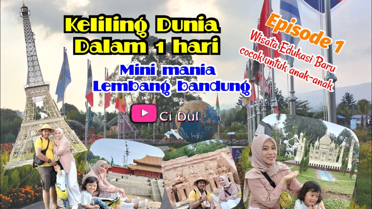 KELILING DUNIA MINI BARENG YUMNA | Wisata baru di Lembang Bandung Mini ...