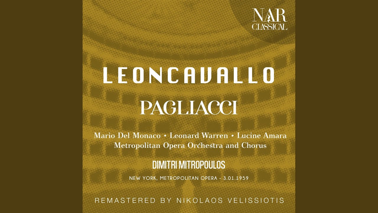 Pagliacci, IRL 11, Act I: "Son qua! Ritornano... Pagliaccio è là ...